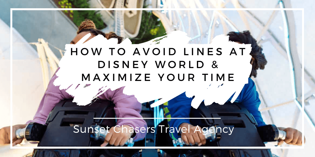 How to Avoid Lines at Disney World & Maximize Your Time